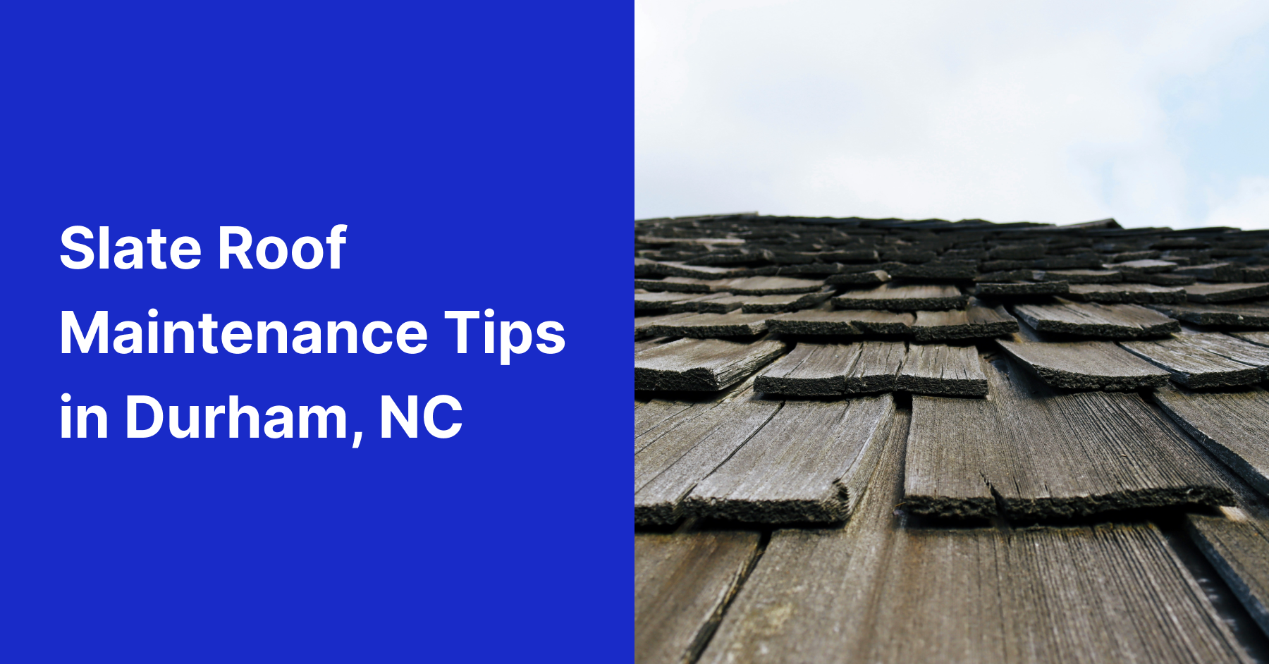 Essential Slate Roof Maintenance Tips for Homeowners in Durham, NC